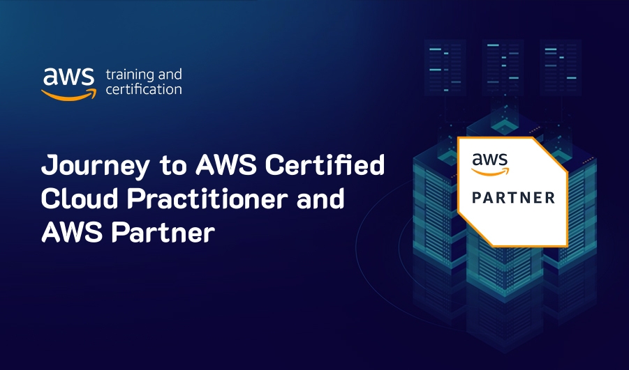Journey to AWS Certified Cloud Practitioner and AWS Partner